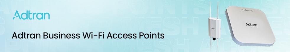 ADTRAN BUSINESS WI-FI ACCESS POINTS